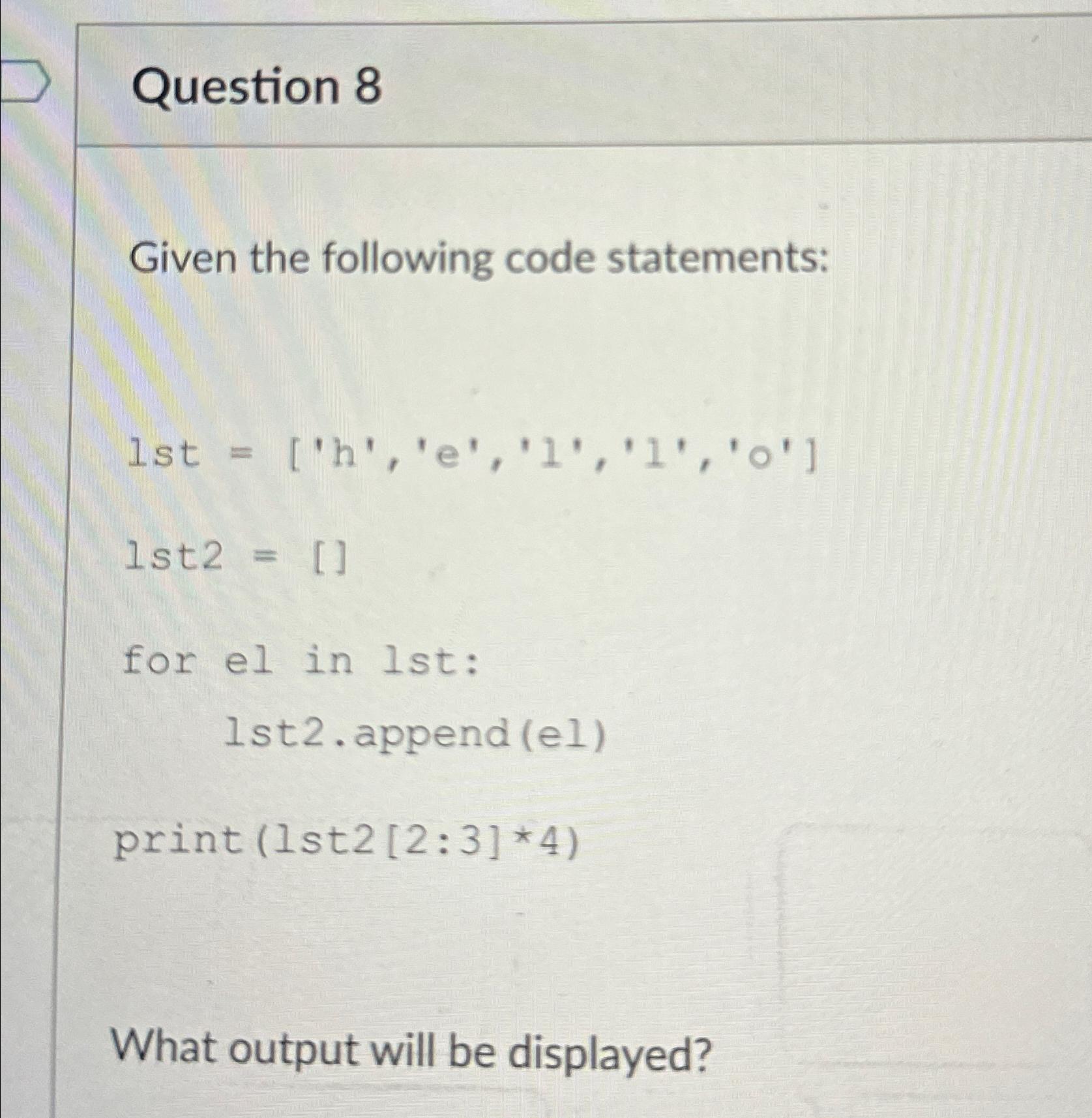 Solved Question 8Given the following code statements:lst | Chegg.com