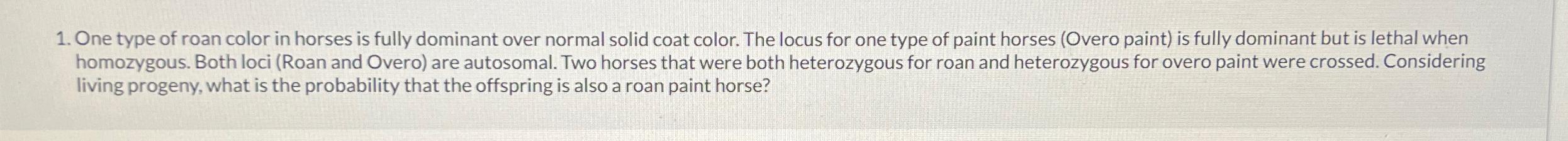Solved One type of roan color in horses is fully dominant | Chegg.com