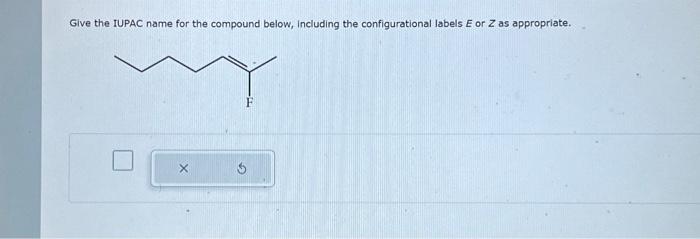 Solved Give the IUPAC name for the compound below, including | Chegg.com