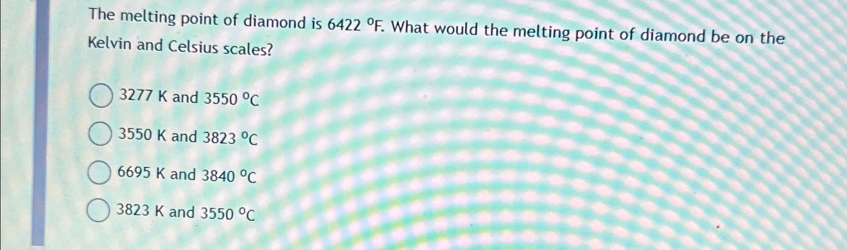 Solved The melting point of diamond is 6422°F. ﻿What would | Chegg.com