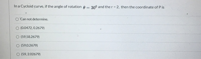 Solved In a Cycloid curve, if the angle of rotation = 30° | Chegg.com