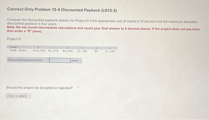 Solved Connect Only Problem 13-4 Discounted Payback (LG13-2) | Chegg.com