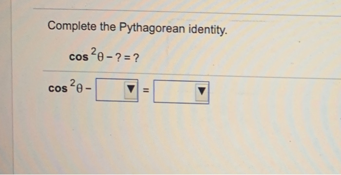 Solved Complete the Pythagorean identity cos 0-?=? | Chegg.com