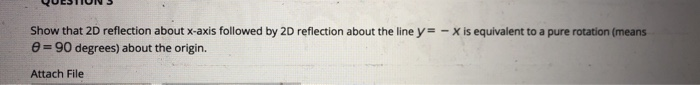 Solved Show that 2D reflection about X-axis followed by 2D | Chegg.com