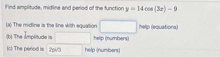 Solved Find amplitude, midline and period of the function | Chegg.com