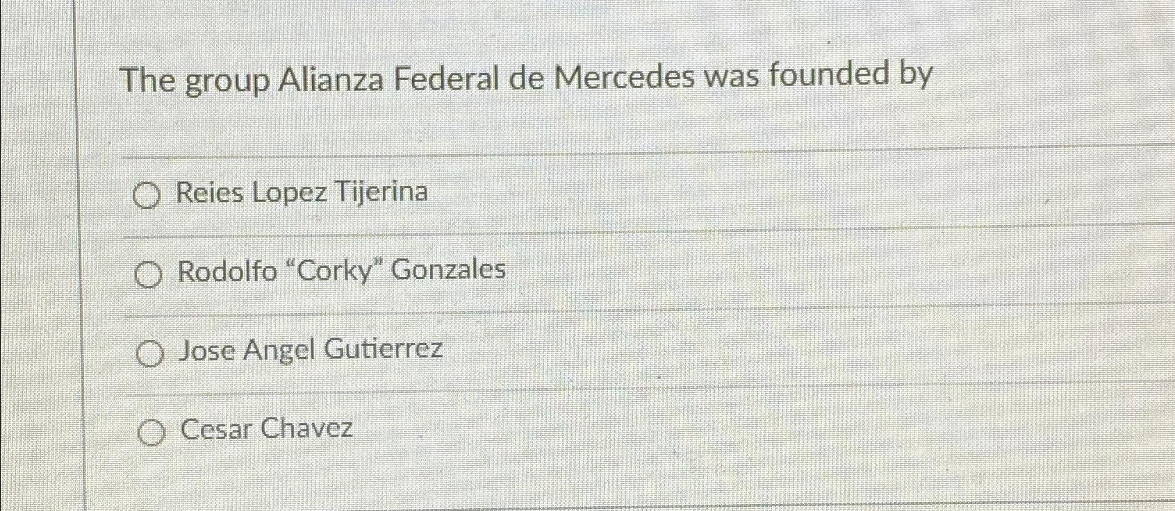 Solved The group Alianza Federal de Mercedes was founded | Chegg.com