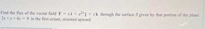 [Solved]: Find the flux of the vector field ( mathbf{F}=x
