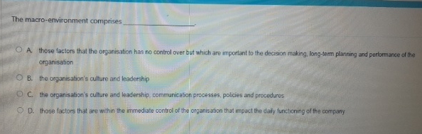 Solved The macro-environment comprises q,A. ﻿those factors | Chegg.com