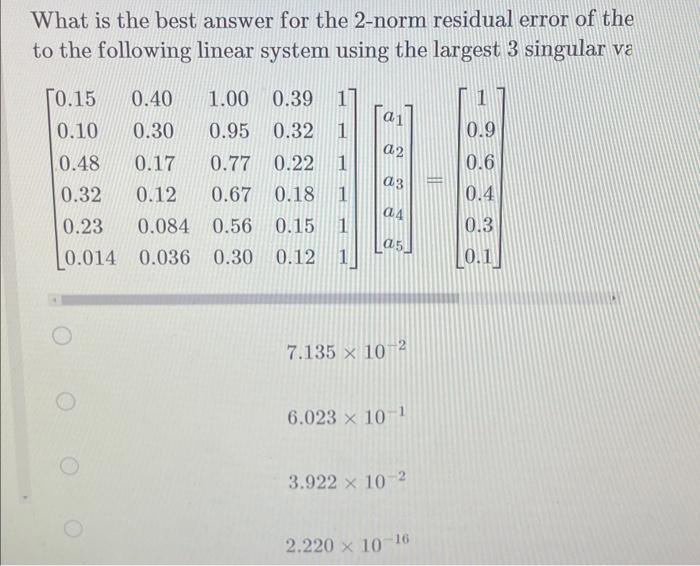 Solved What is the best answer for the 2-norm residual error | Chegg.com