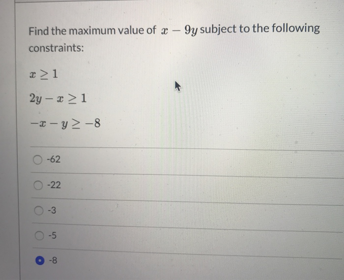 Solved Find the maximum value of x – 9y subject to the | Chegg.com