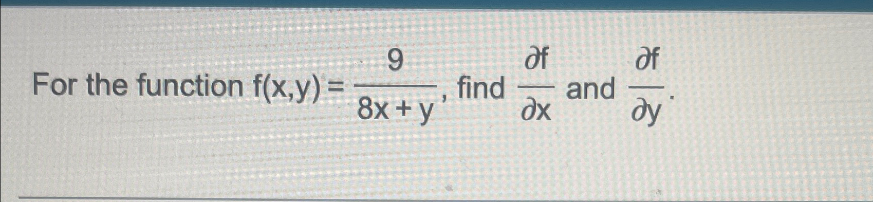 Solved For The Function F X Y 98x Y ﻿find Delfdelx ﻿and