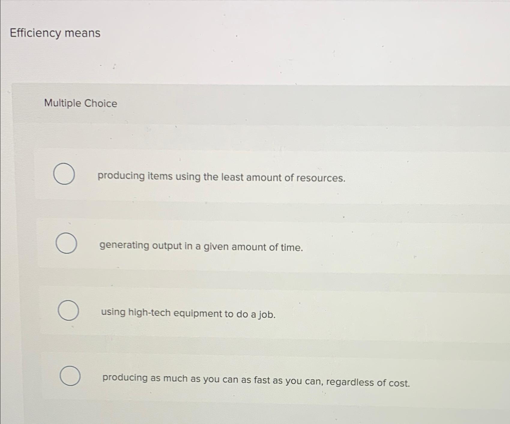 Solved Efficiency meansMultiple Choiceproducing items using | Chegg.com