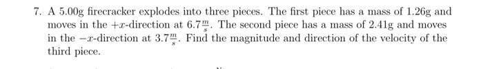 Solved 7. A 5.00g firecracker explodes into three pieces. | Chegg.com