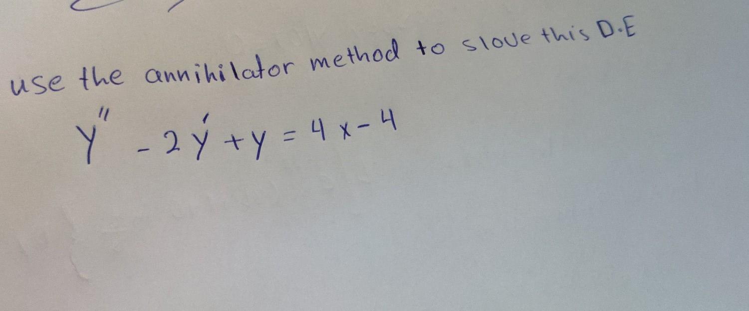 Solved use the annihilator method to slove this D.E Y" - 2 ý | Chegg.com