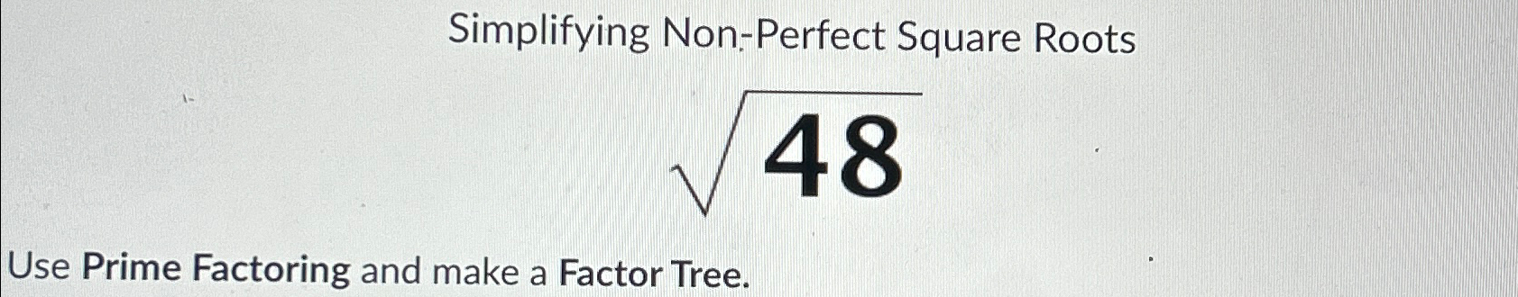 Solved Simplifying Non-Perfect Square Roots482Use Prime | Chegg.com
