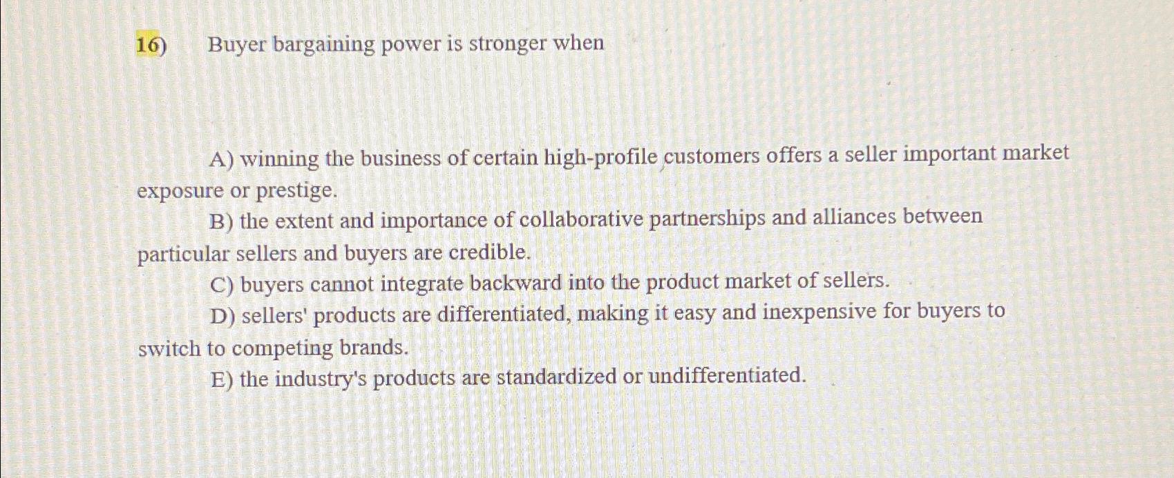 Solved Buyer bargaining power is stronger whenA) ﻿winning | Chegg.com