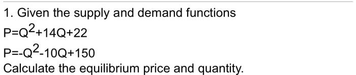 Solved 1. Given the supply and demand functions | Chegg.com