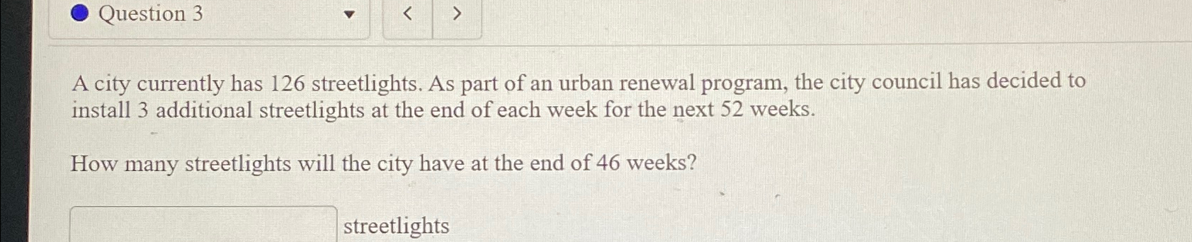 Solved Question 3A city currently has 126 ﻿streetlights. As | Chegg.com