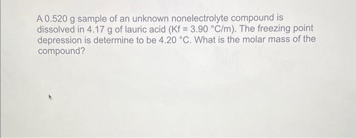 Solved A 0.520 g sample of an unknown nonelectrolyte | Chegg.com