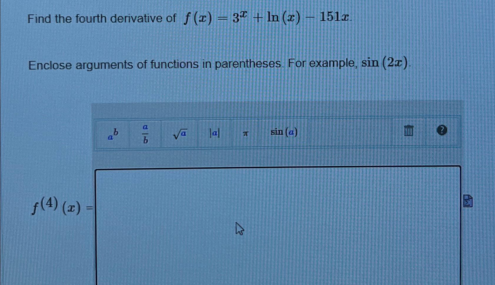 Solved Find the fourth derivative of | Chegg.com