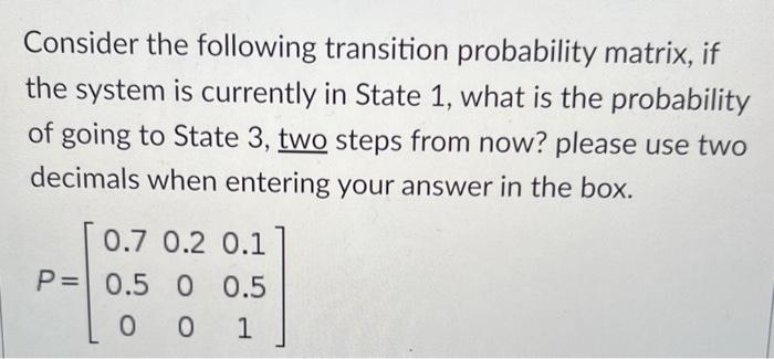Consider the following transition probability matrix, | Chegg.com