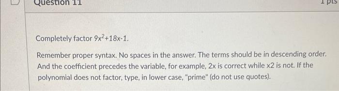 Solved Completely factor 9x2+18x−1 Remember proper syntax. | Chegg.com