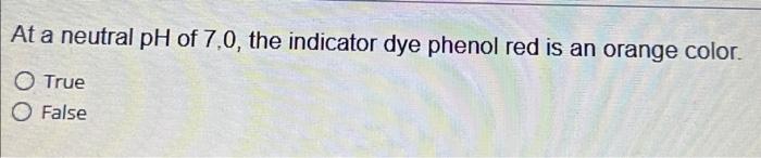 Solved At a neutral pH of 7,0 , the indicator dye phenol red | Chegg.com