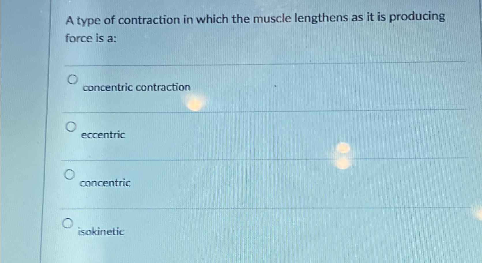 Solved A type of contraction in which the muscle lengthens | Chegg.com