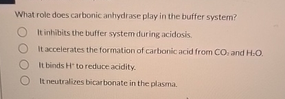 Solved What role does carbonic anhydrase play in the buffer | Chegg.com