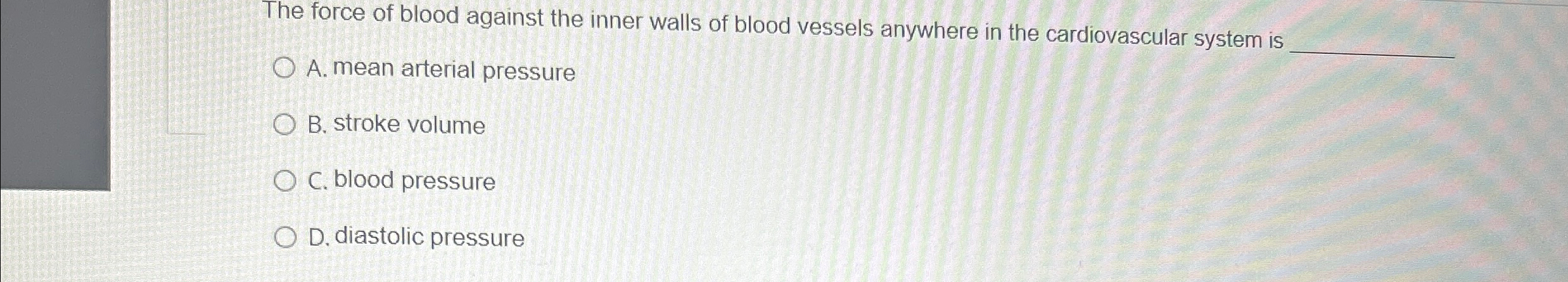 Solved The force of blood against the inner walls of blood | Chegg.com