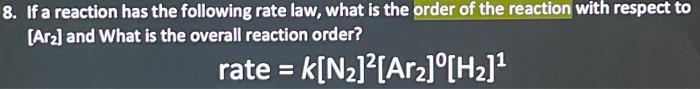 Solved 8. If a reaction has the following rate law, what is | Chegg.com