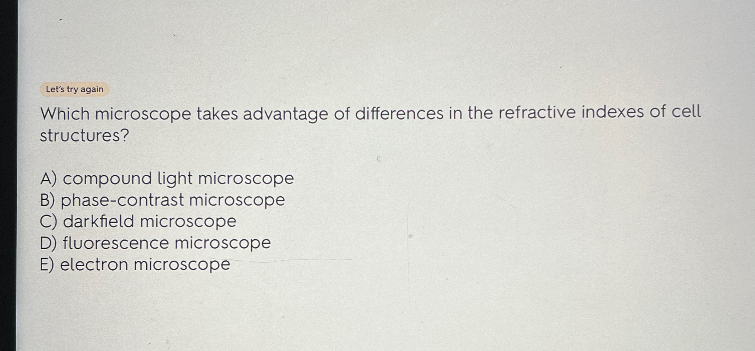 Solved Let's try againWhich microscope takes advantage of | Chegg.com