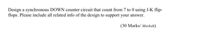 Solved Design a synchronous DOWN counter circuit that count | Chegg.com