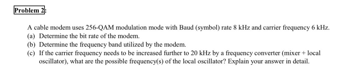Solved Problem 2:A cable modem uses 256-QAM modulation mode | Chegg.com