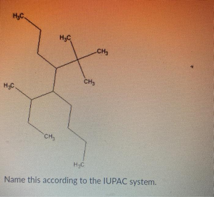 Solved H3C H3C CH3 CH3 Hoc. CH, Name this according to the | Chegg.com