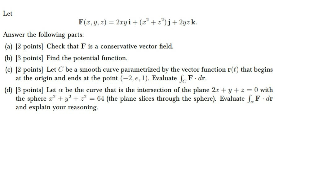 Solved Let F(x, y, z) = = 2xy i + (x2 +22)j + 2yz k. Answer | Chegg.com