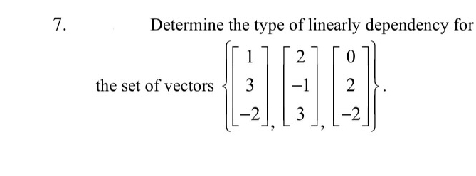 Solved Determine the type of linearly dependency for the set | Chegg.com