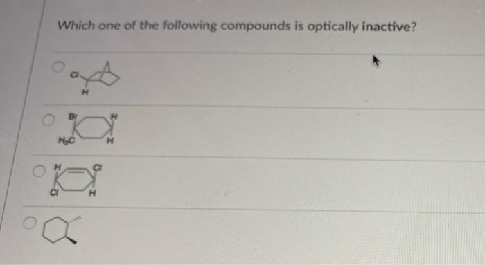 Solved Which one of the following compounds is optically | Chegg.com
