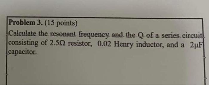 Solved Problem 3. (15 points) Calculate the resonant | Chegg.com