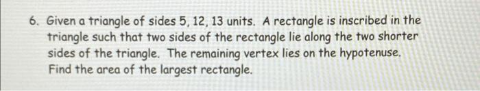 Solved 6. Given a triangle of sides 5, 12, 13 units. A | Chegg.com