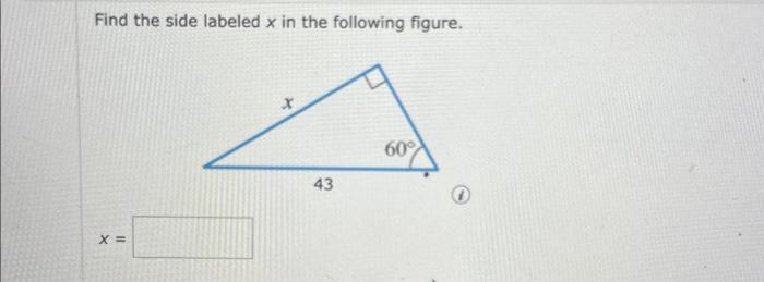 Solved Find the side labeled x in the following figure. | Chegg.com