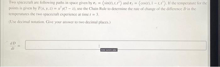 Solved Two spacecraft are following paths in space given by | Chegg.com
