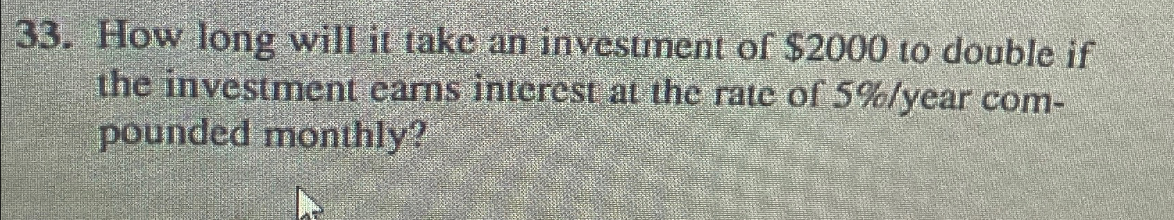 Solved How long will it take an investment of $2000 ﻿to | Chegg.com