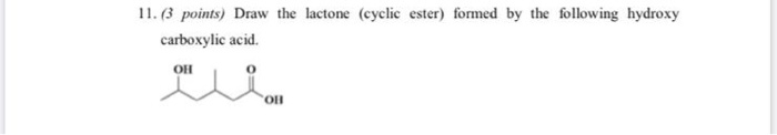 Solved 11. 3 points) Draw the lactone (cyclic ester) formed | Chegg.com