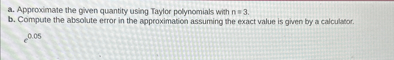 Solved a. ﻿Approximate the given quantity using Taylor | Chegg.com