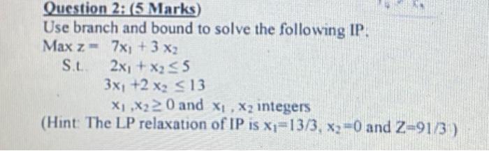 Question 2: (5 Marks) Use branch and bound to solve | Chegg.com