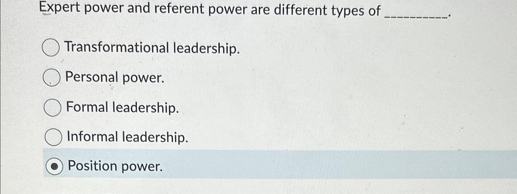 Solved Expert power and referent power are different types | Chegg.com