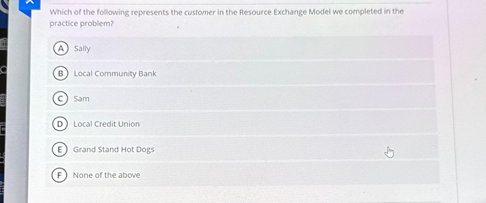 Solved Which of the following represents the customer in the | Chegg.com