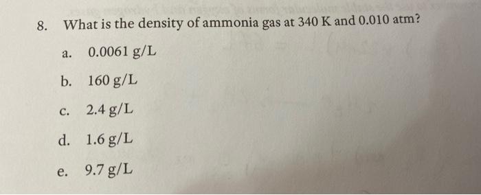 Solved 8. What is the density of ammonia gas at 340 K and | Chegg.com