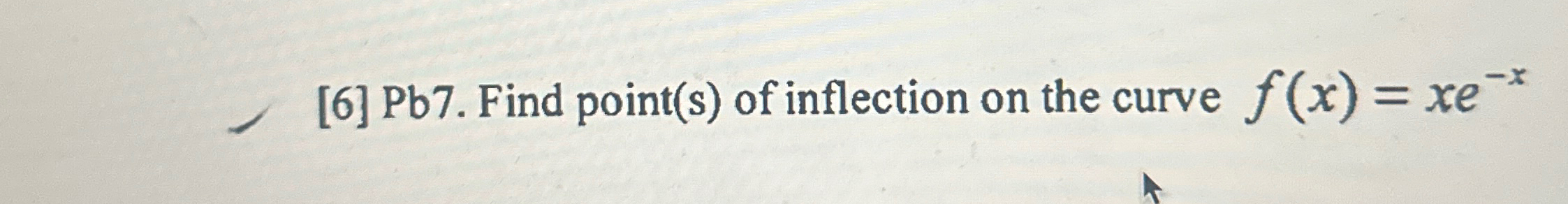 Solved [6] Pb7. ﻿Find point(s) ﻿of inflection on the curve | Chegg.com